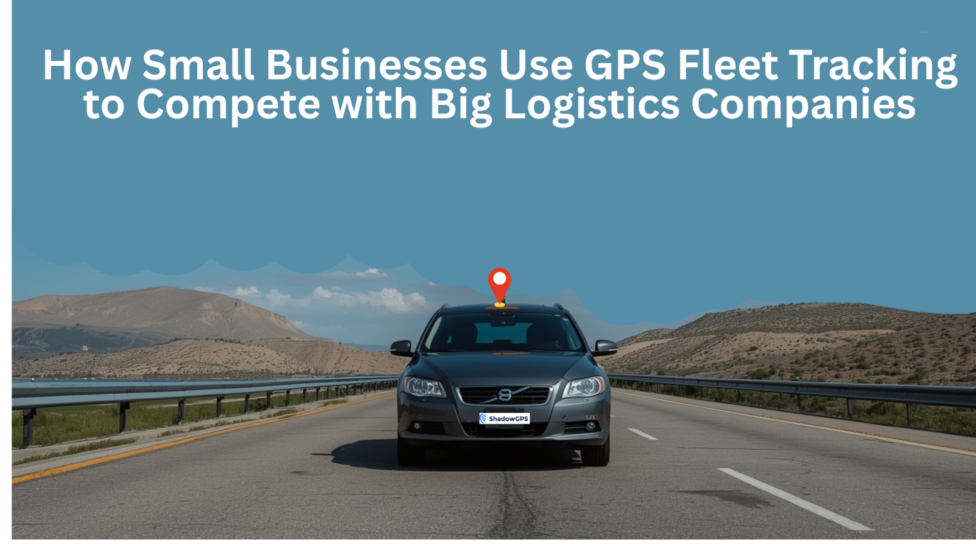 GPS Fleet Tracking Small Business Solutions | Compete with Big ...